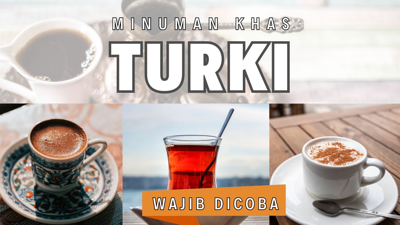 Minuman Khas Turki Penuh Cita Rasa Wajib Dicoba - Armita Fibri